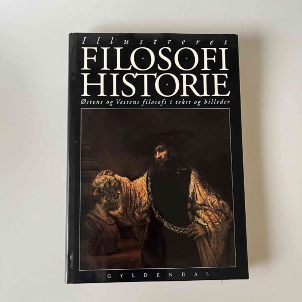 Illustreret filosofihistorie - Vestens og Østens filosofi i tekst og billeder | Køb brugt her ...