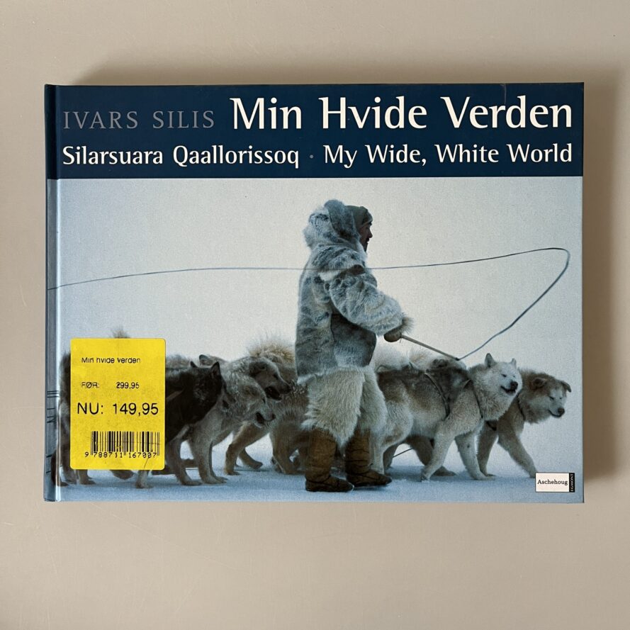 Ivars Silis: Min Hvide verden / Silarsuara Qaallorissoq / My Wide, Whide World | Køb brugt her ...