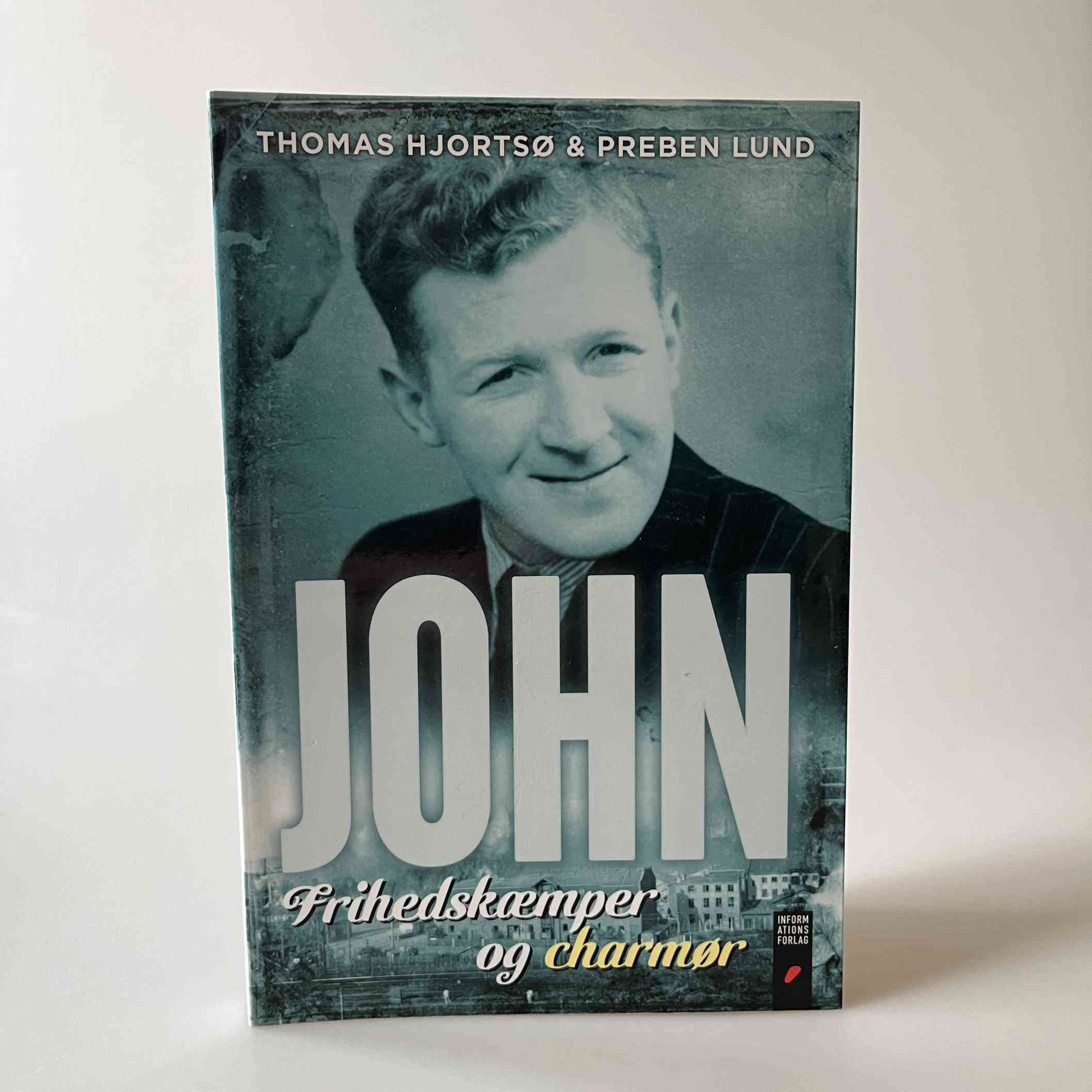 Thomas Hjortsø og Preben Lund: John - frihedskæmper og charmør | Køb ...