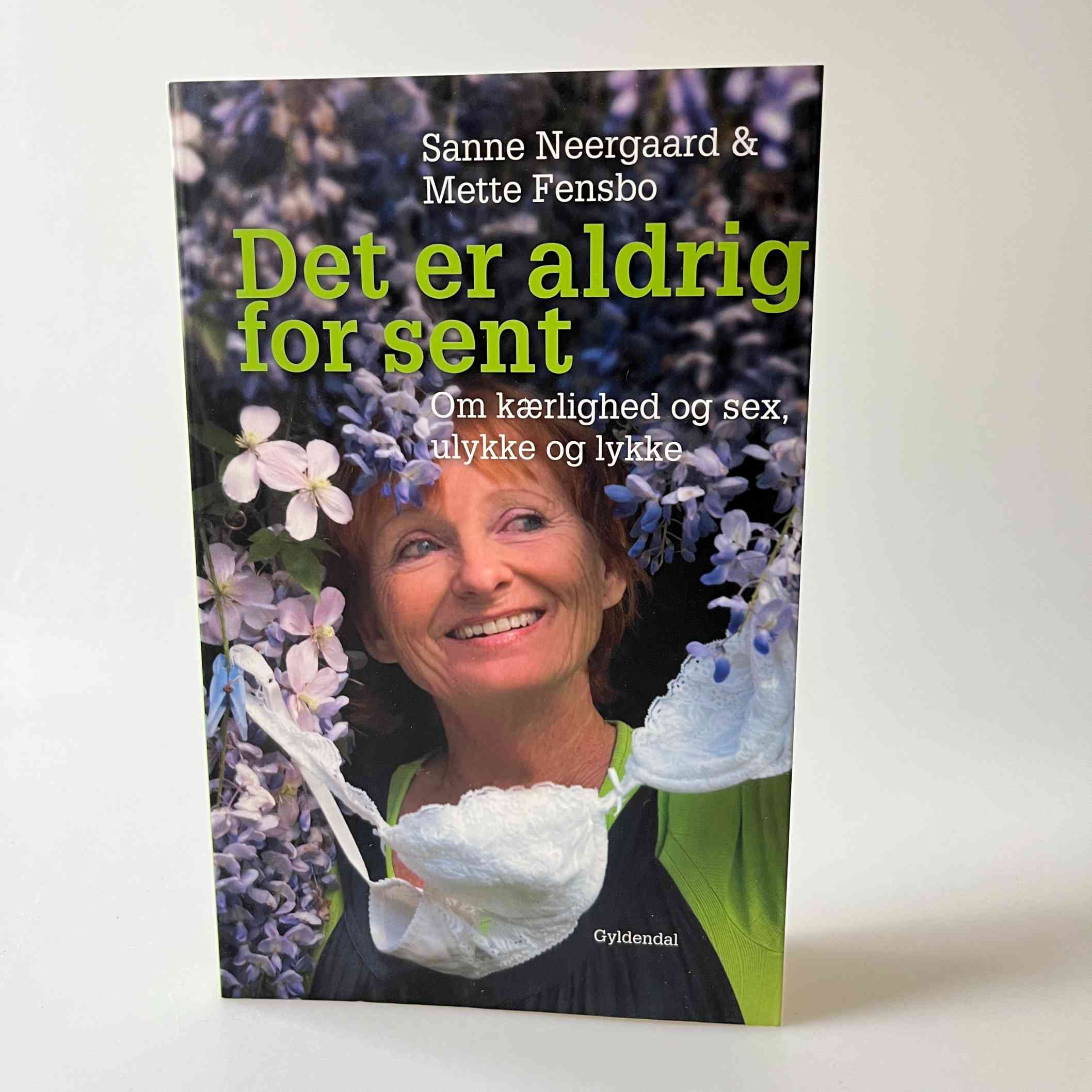 Sanne Neergaard og Mette Fensbo: Det er aldrig for sent - Om kærlighed ...