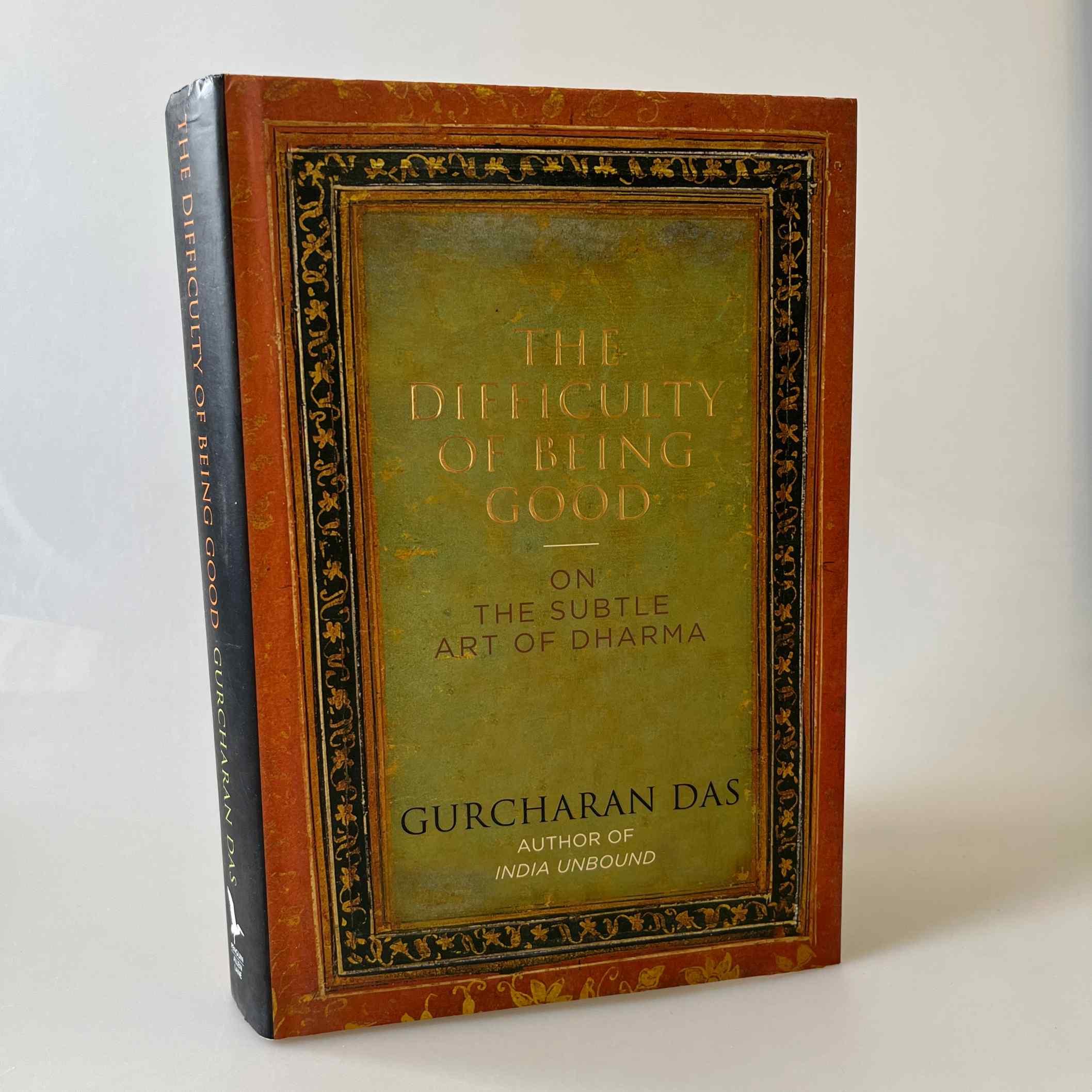 Gurcharan Das: The Difficulty of Being Good - On the Subtle Art of ...