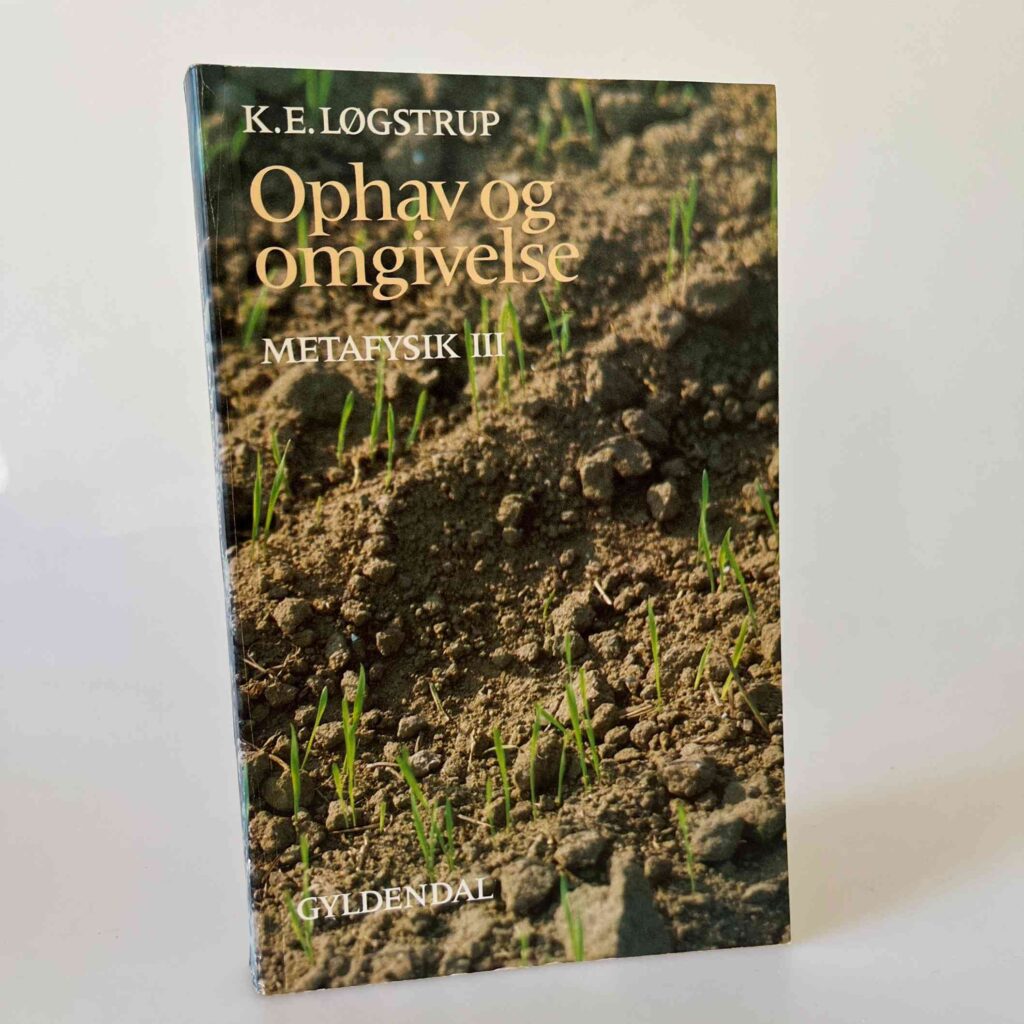 K.E. Løgstrup: Ophav og omgivelse. Betragtninger over historie og natur. Metafysik III | Køb ...