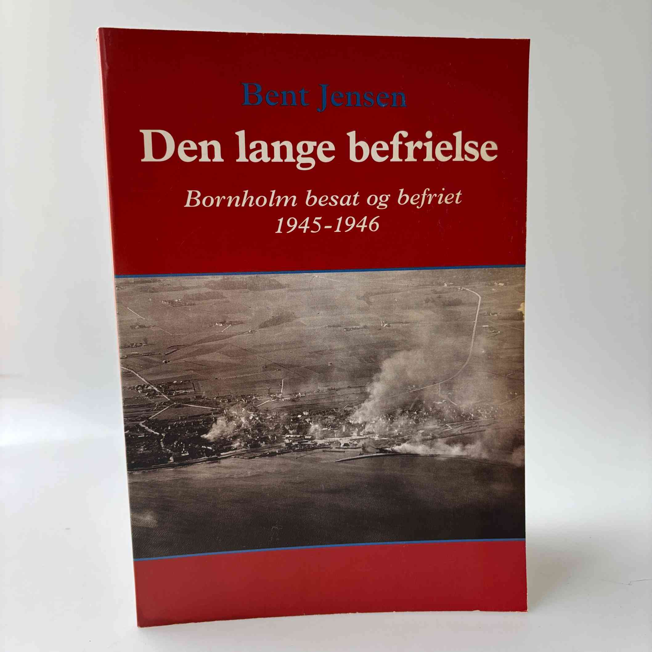 Bent Jensen: Den lange befrielse – Bornholm besat og befriet 1945-1946 ...