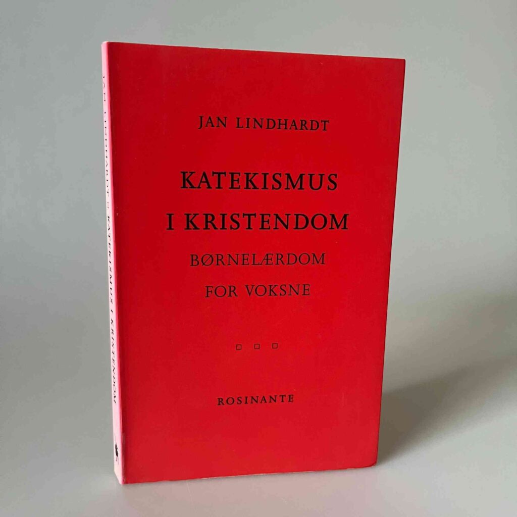 Jan Lindhardt: Katekismus i kristendom. Børnelærdom for voksne. | Køb ...