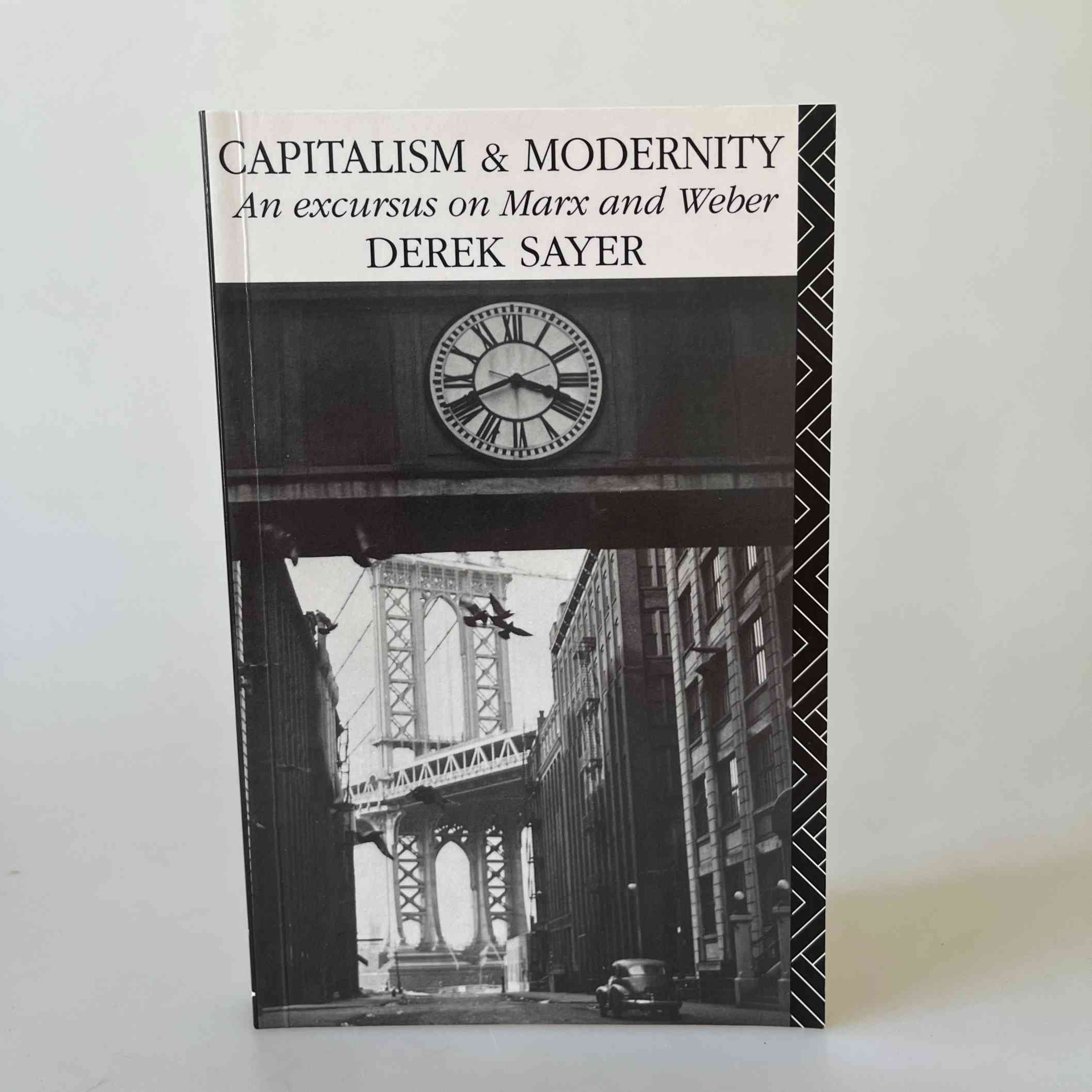 Derek Sayer: Capitalism and Modernity - An Excursus on Marx and Weber ...