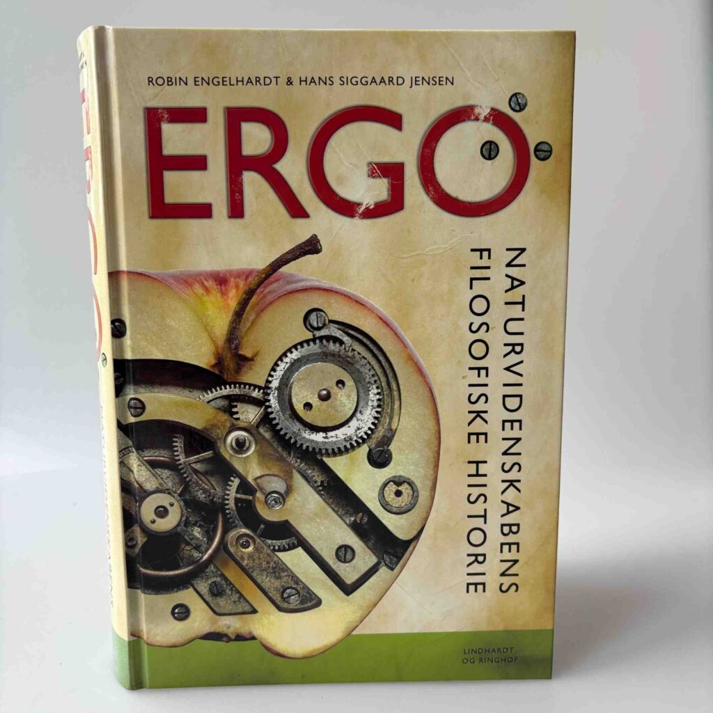 Robin Engelhardt og Hans Siggaard Jensen: Ergo - Naturvidenskabens filosofiske historie | Køb ...