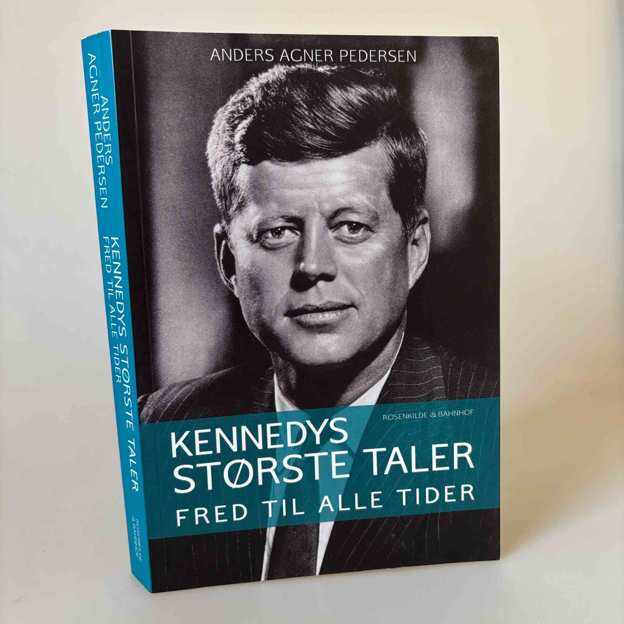 Anders Agner Pedersen: Kennedys største taler - fred til alle tider ...