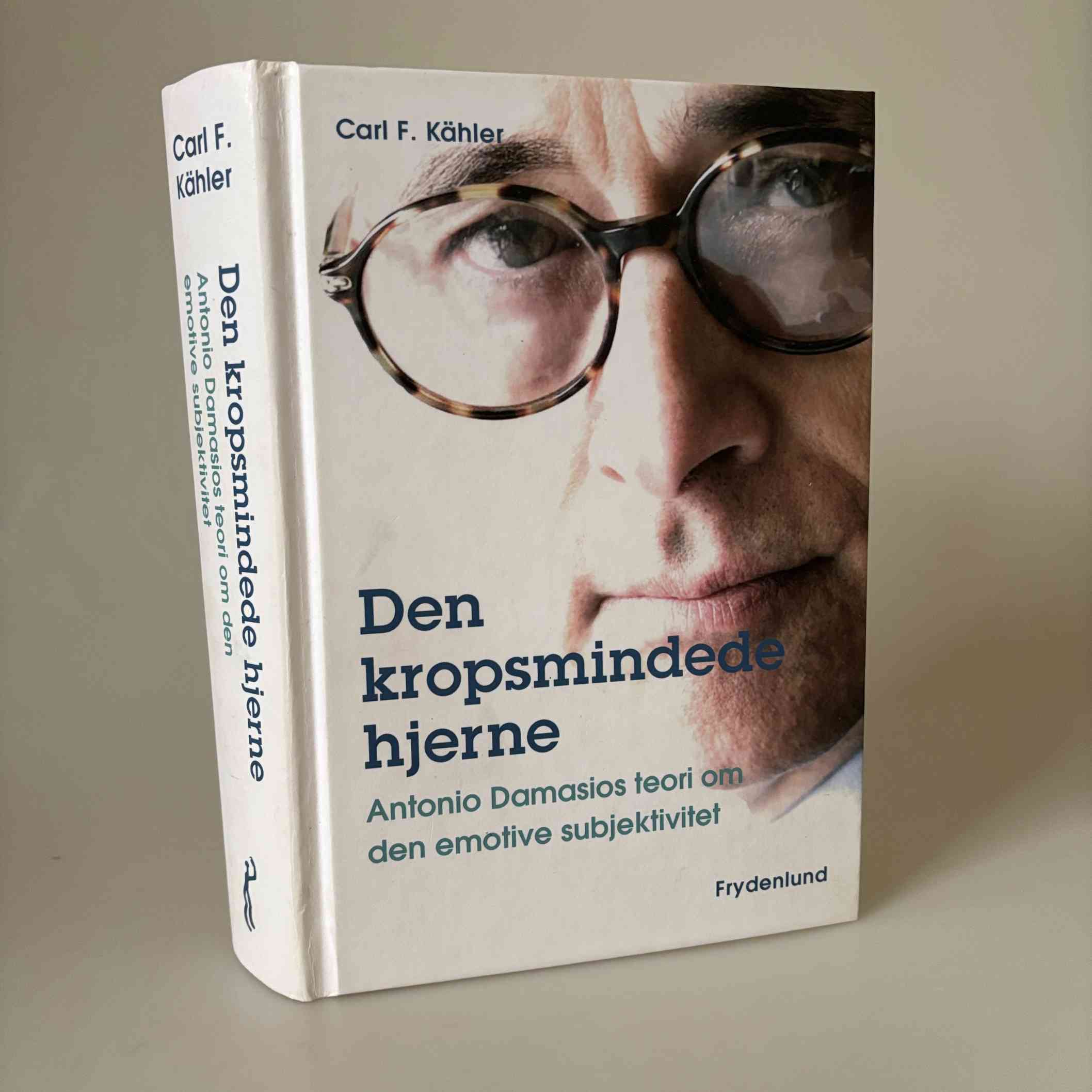 Carl F. Kähler: Den kropsmindede hjerne - Antonio Damasios teori om den ...