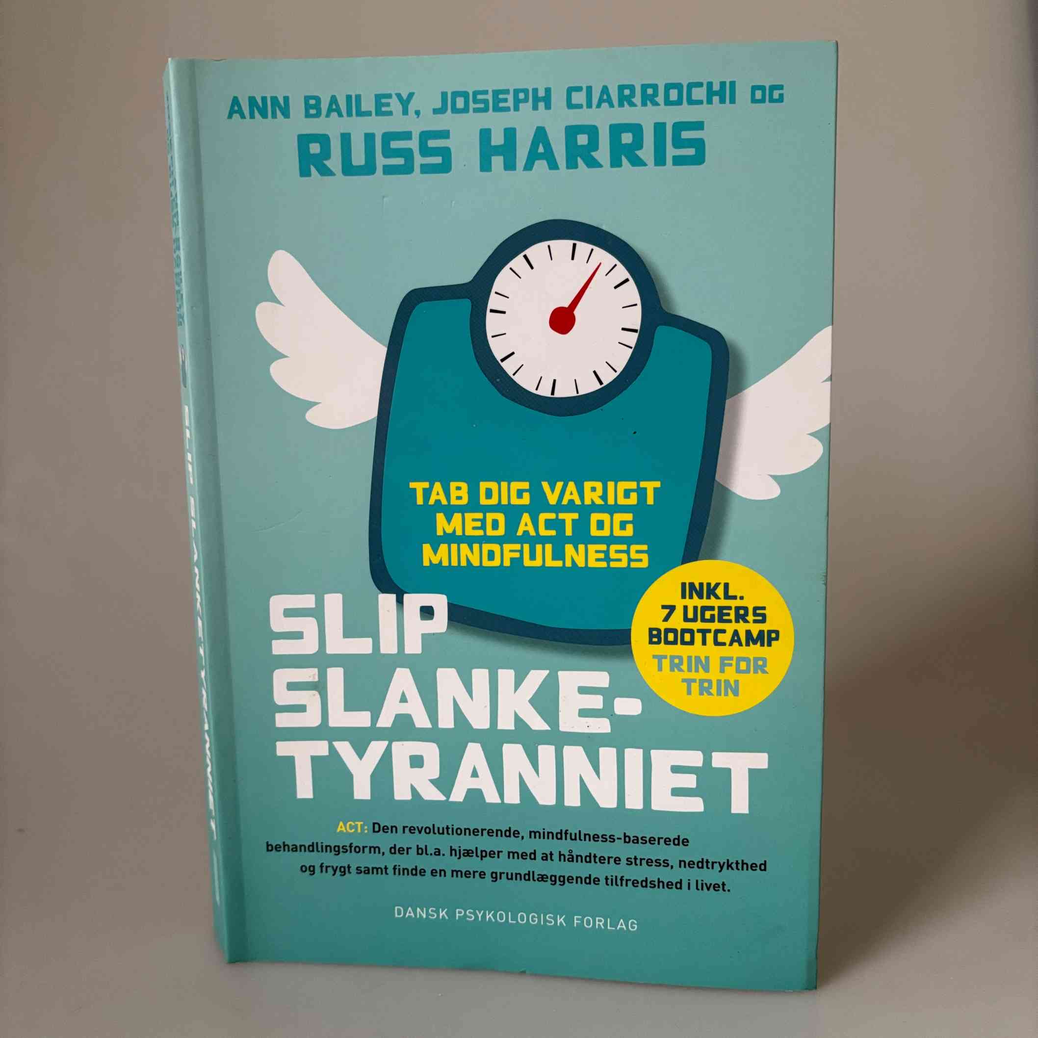 Russ Harris, Ann Bailey og Joseph Ciarrochi: Slip slanketyranniet - Tab dig varigt med ACT og ...