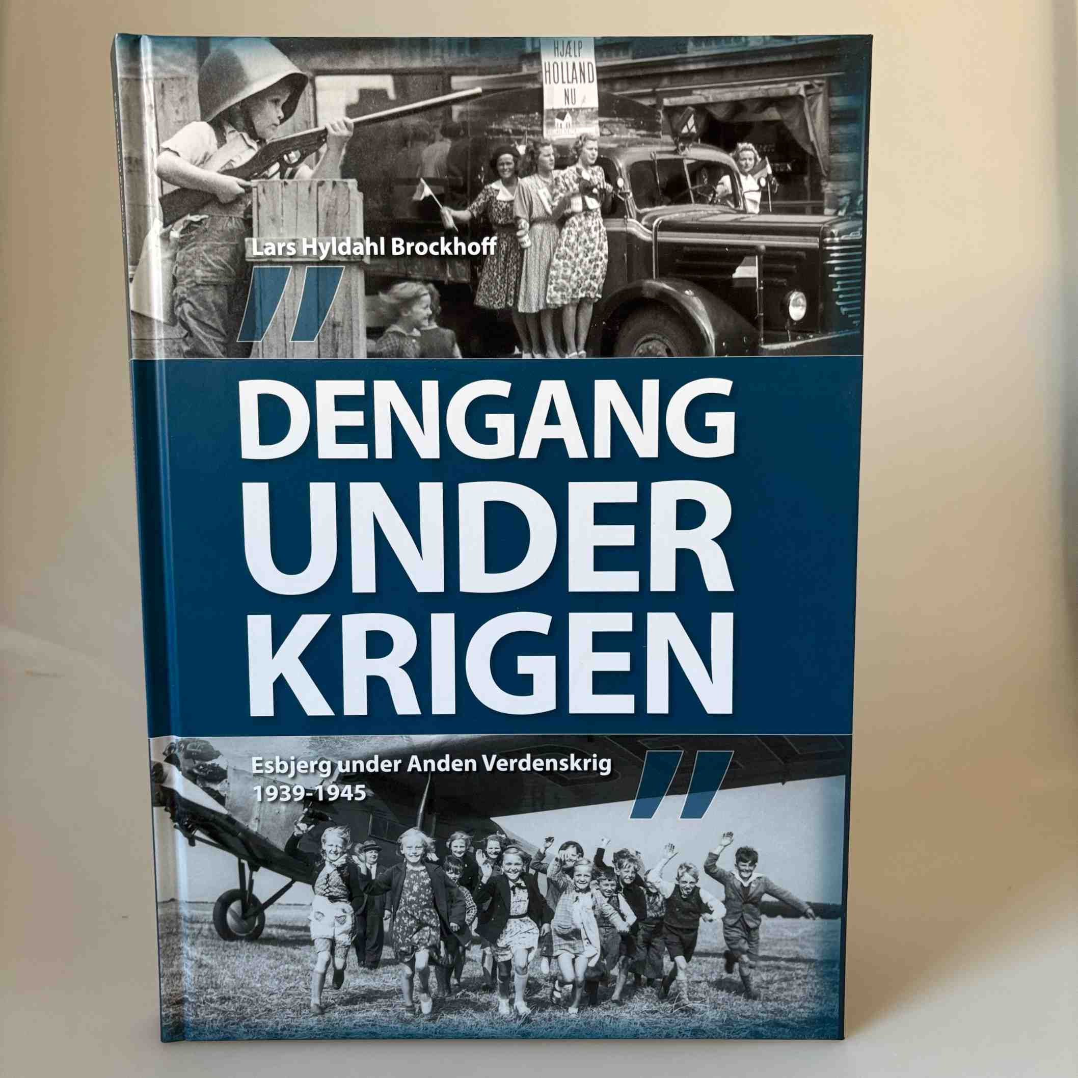 Lars Hyldahl Brockhoff: Dengang under krigen - Esbjerg under Anden Verdenskrig 1939-1945 | Køb ...