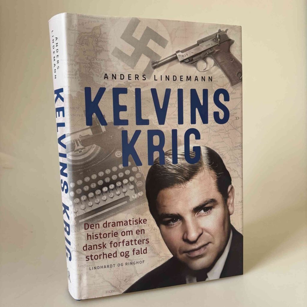 Anders Lindemann: Kelvins krig - den dramatiske historie om en dansk forfatters storhed og fald ...