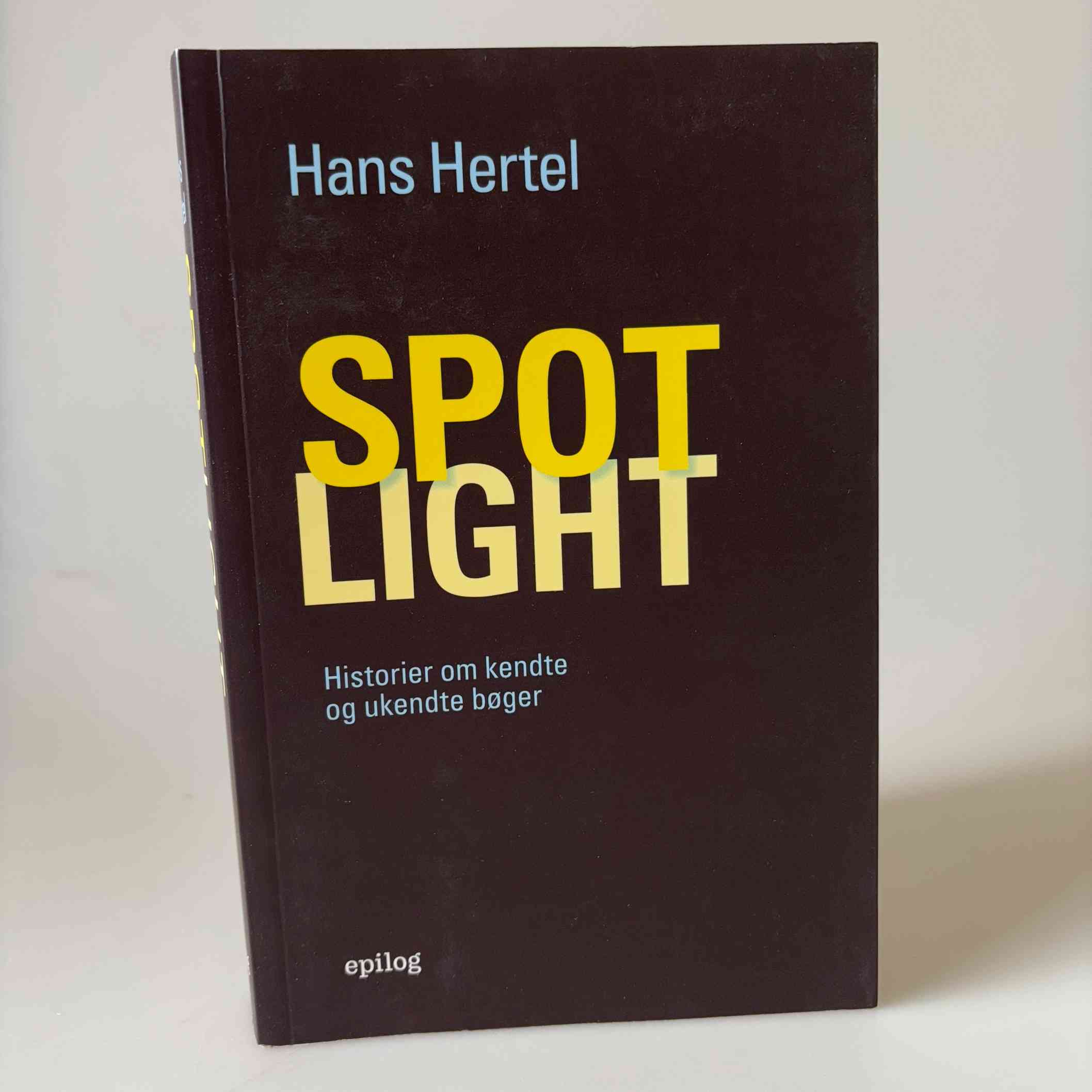 Hans Hertel: Spotlight - historier om kendte og ukendte bøger - artikler og essays 1958-2021 ...