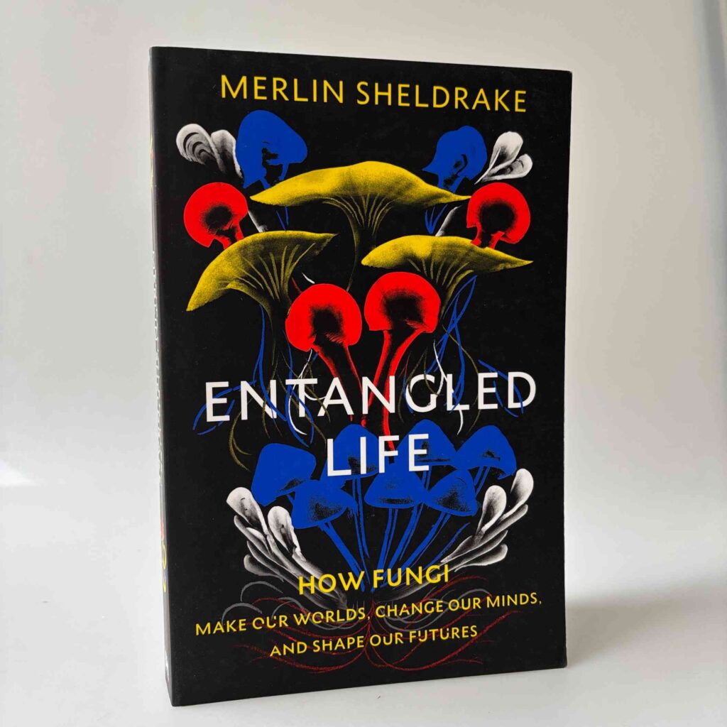 Merlin Sheldrake: Entangled Life - How Fungi Make Our Worlds, Change ...
