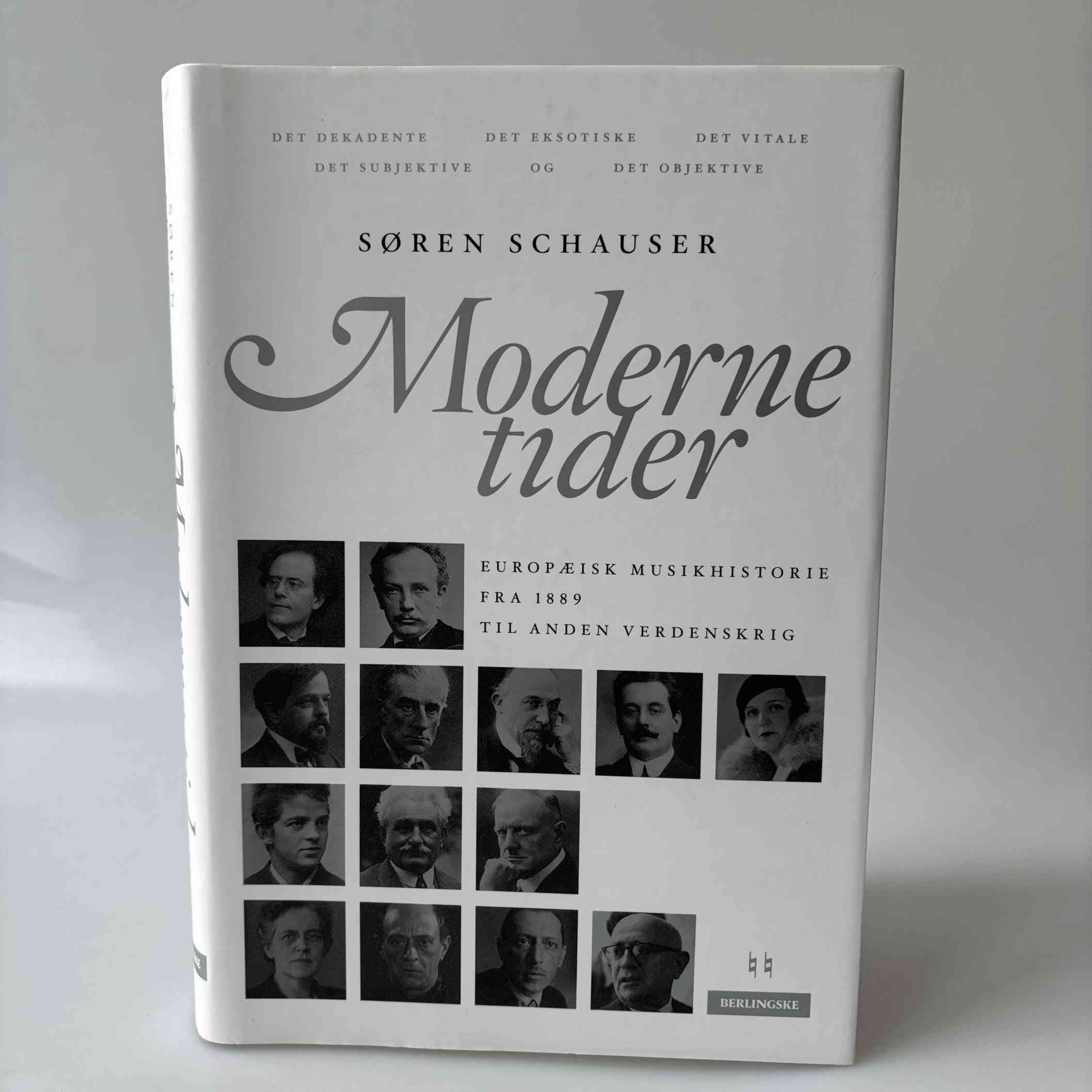 Søren Schauser: Moderne tider - europæisk musikhistorie fra 1889 til ...
