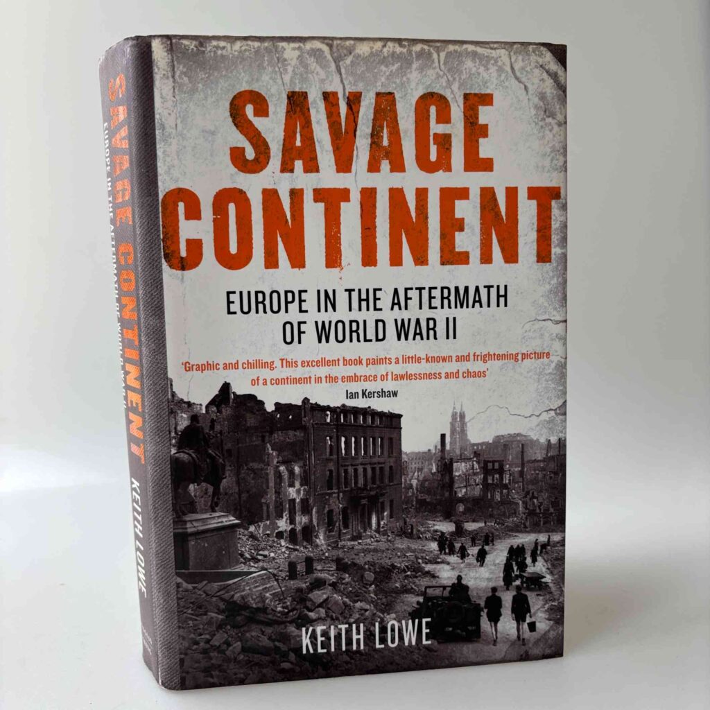 Keith Lowe: Savage Continent - Europe in the Aftermath of World War II | Køb brugt her ...