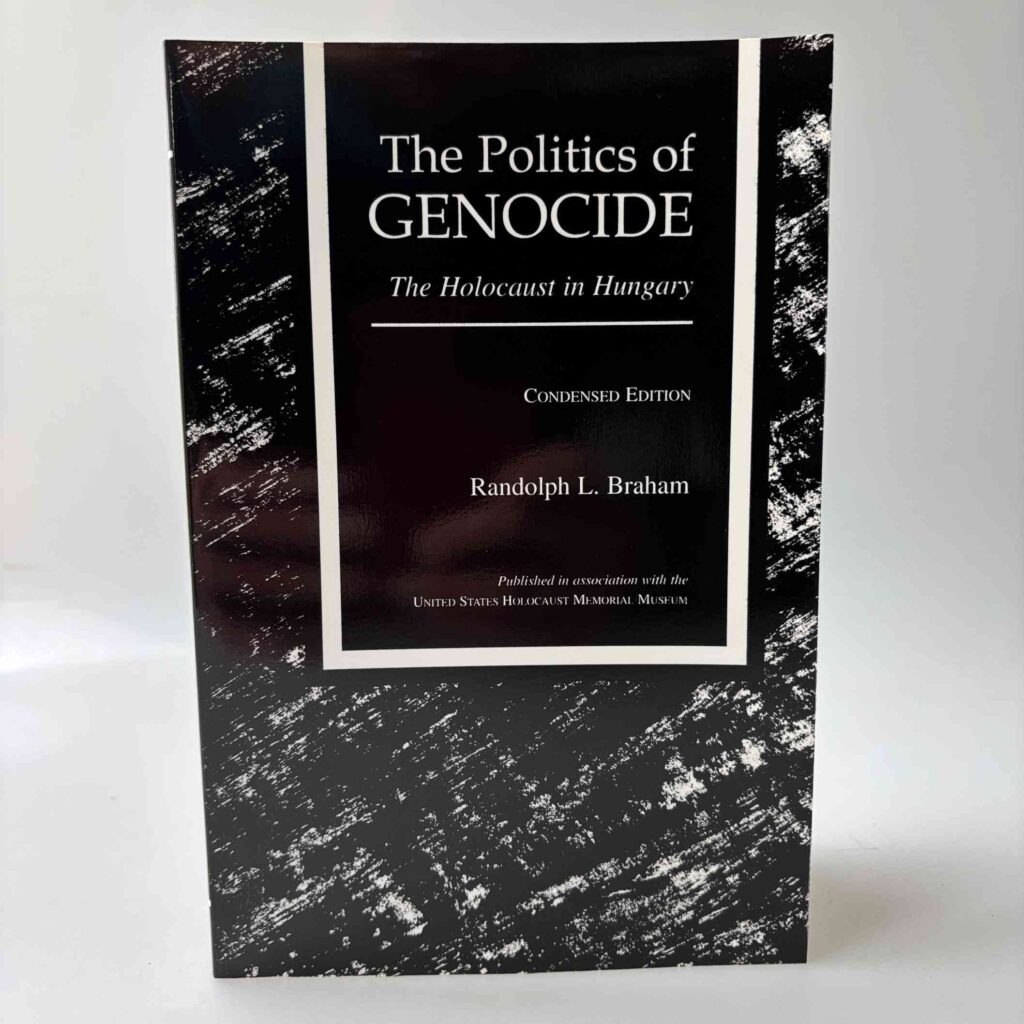 Randolph L. Braham: The Politics of Genocide - The Holocaust in Hungary ...