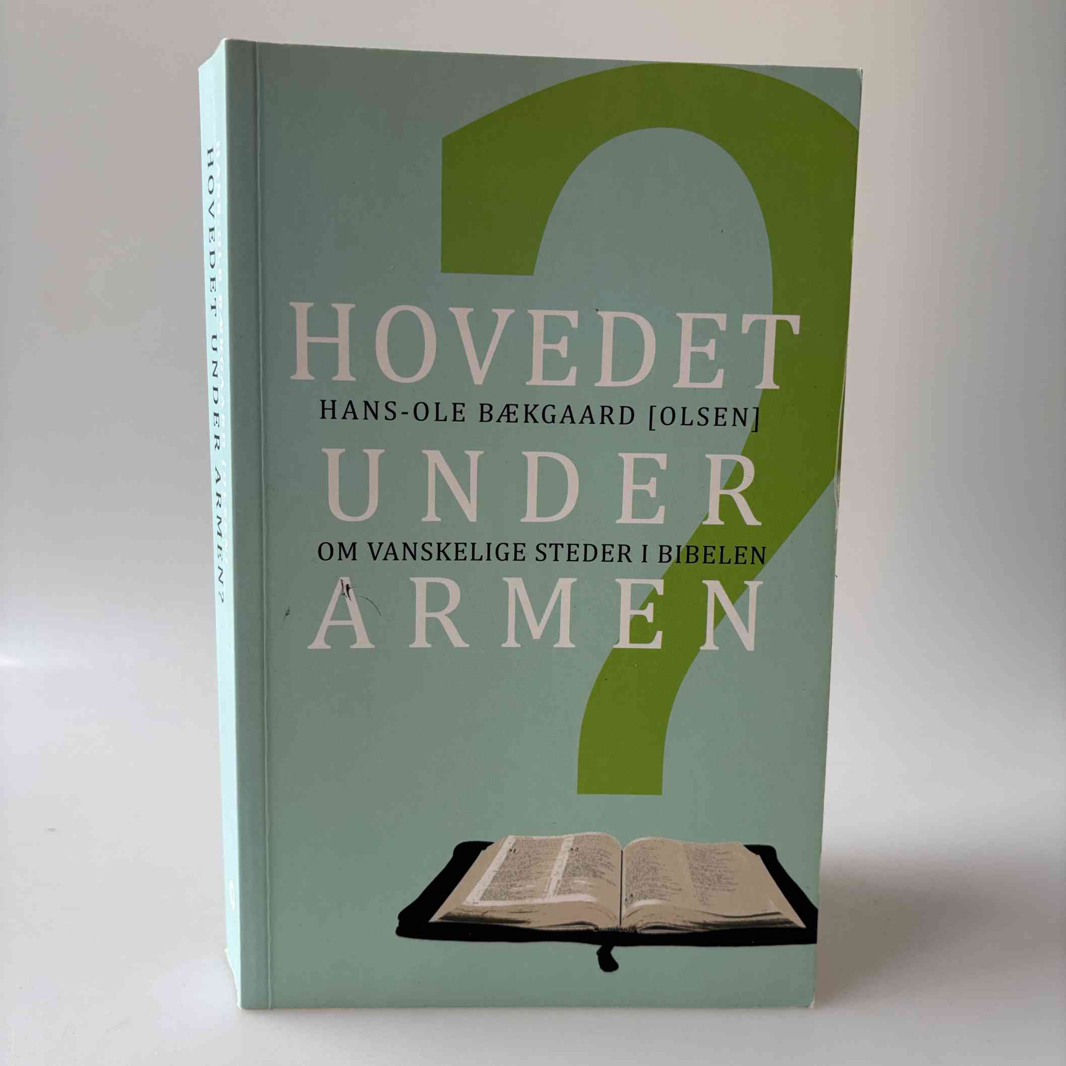 Hans-Ole Bækgaard: Hovedet under armen - Om vanskelige steder i Bibelen ...