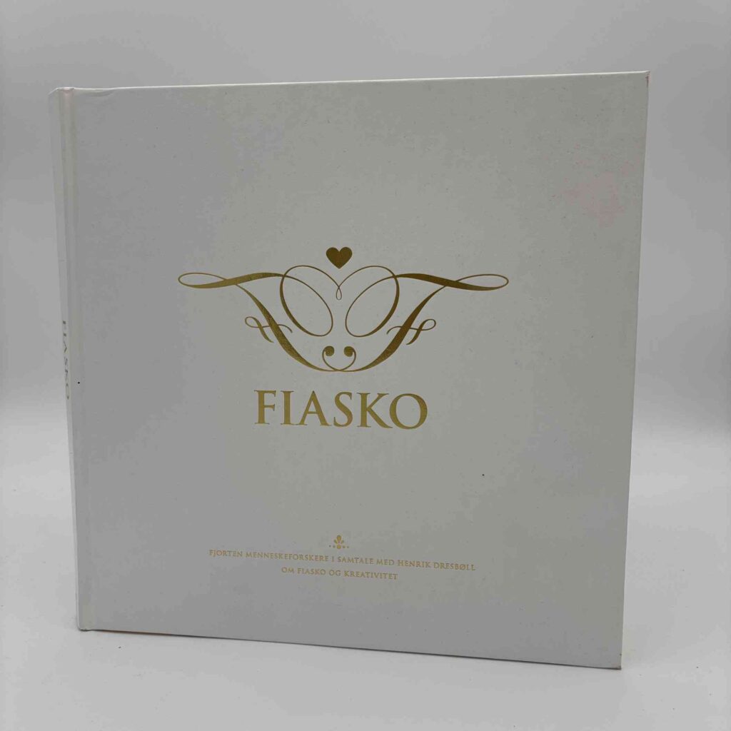 Henrik Dresbøll: Fiasko. Fjorten menneskeforskere i samtale om fiasko ...