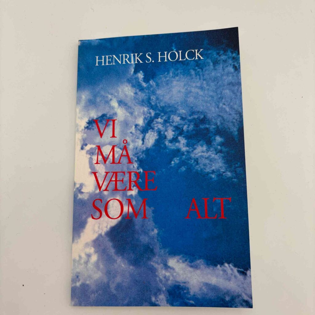 Henrik S. Holck: Vi må være som alt - digte | Køb brugt her - BogGaragen.dk
