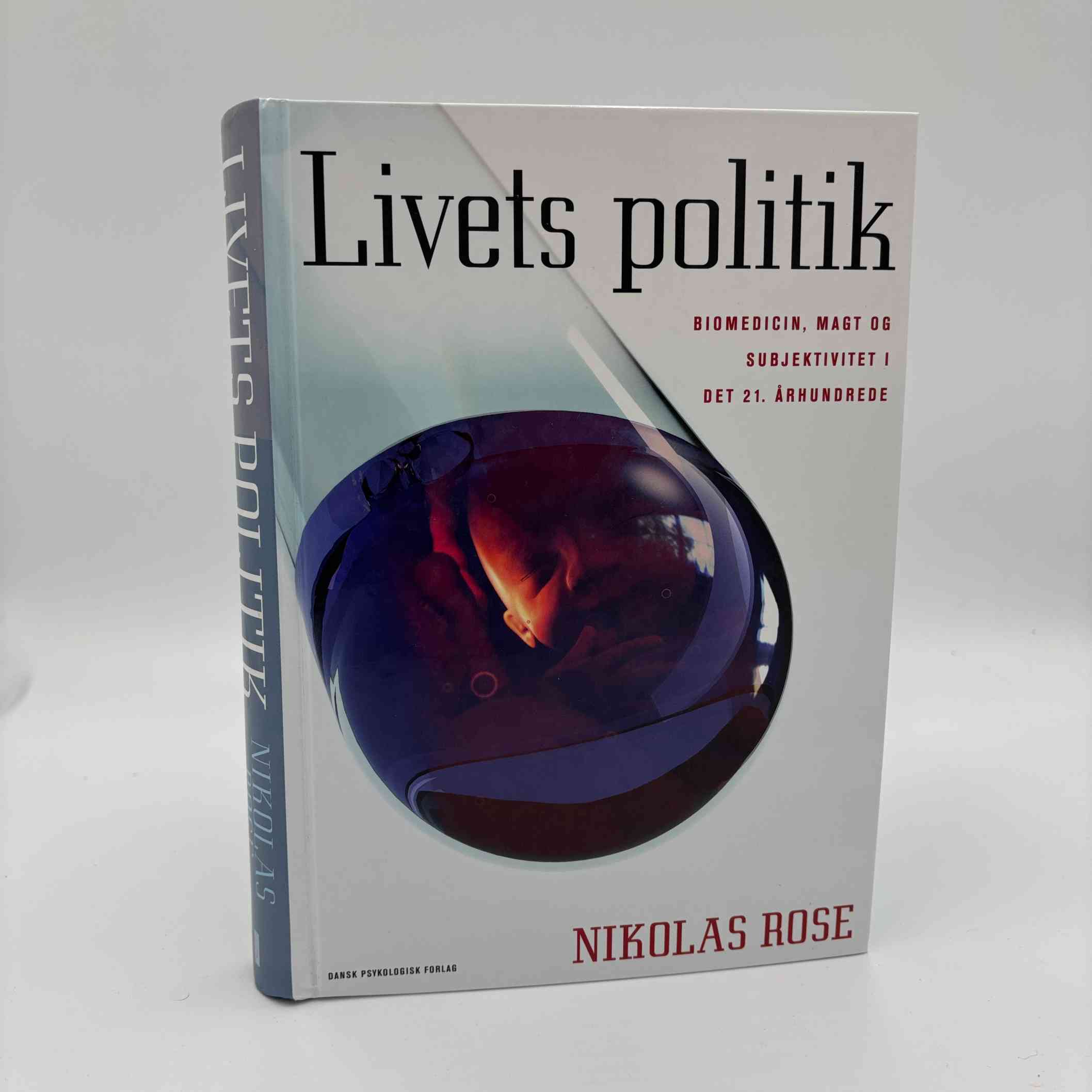 Nikolas Rose: Livets politik - Biomedicin, magt og subjektivitet i det ...