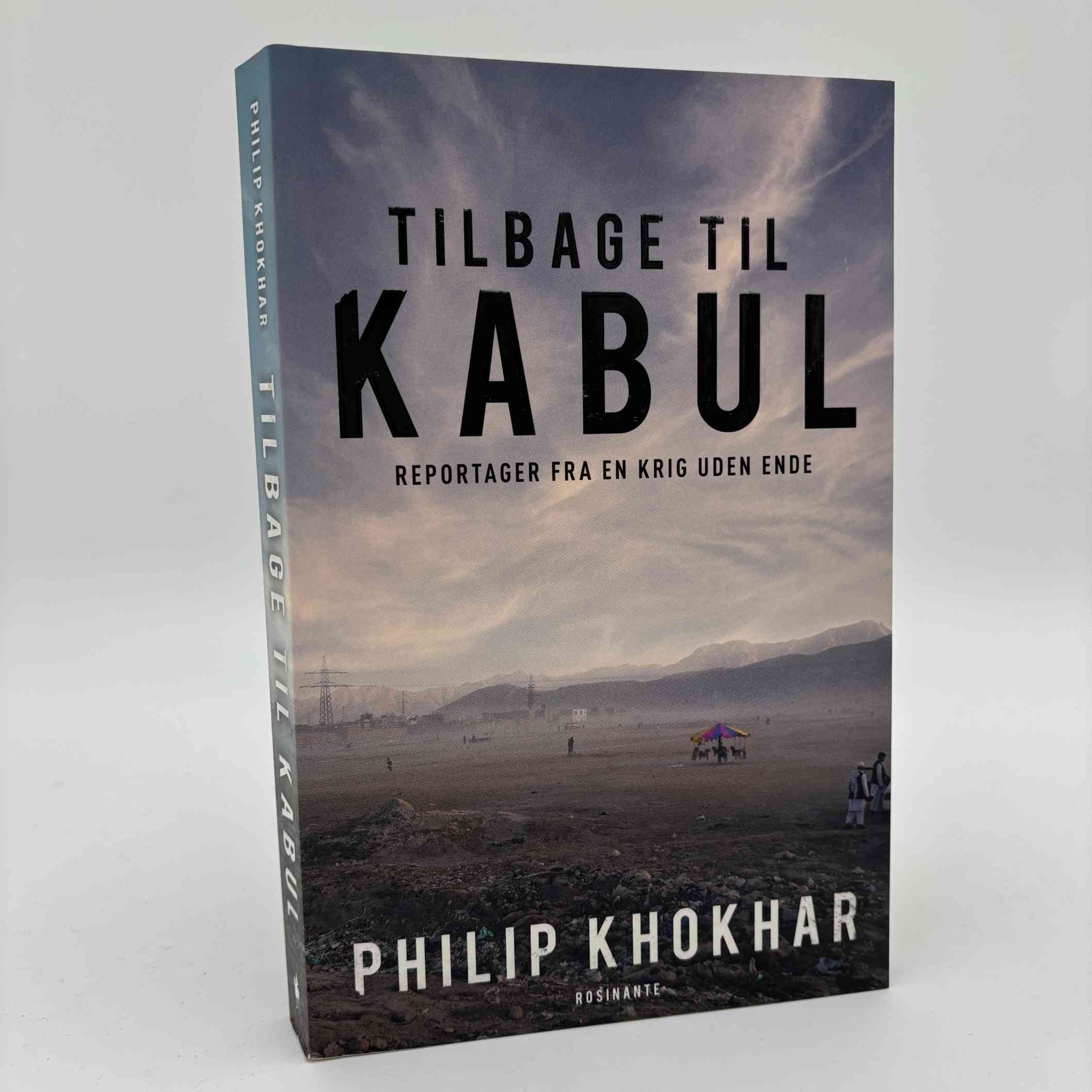 Philip Khokhar: Tilbage til Kabul - reportager fra en krig uden ende | Køb brugt her - BogGaragen.dk