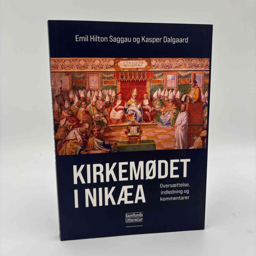 Emil Hilton Saggau og Kasper Dalgaard: Kirkemødet i Nikæa ...