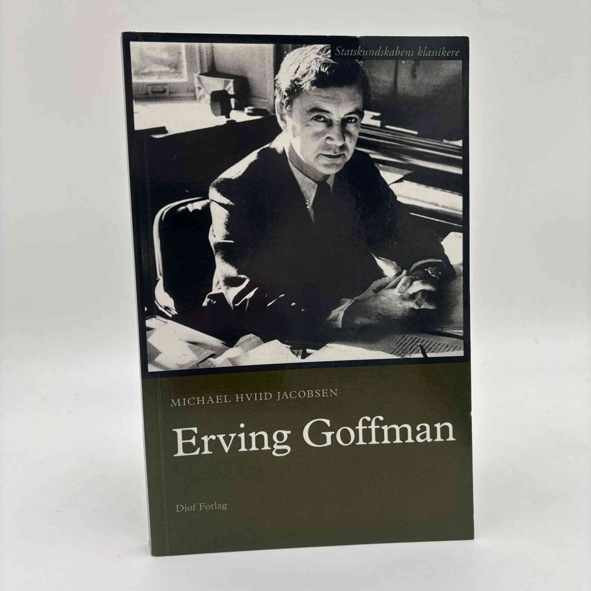 Michael Hviid Jacobsen: Erving Goffman - Statskundskabens klassikere ...