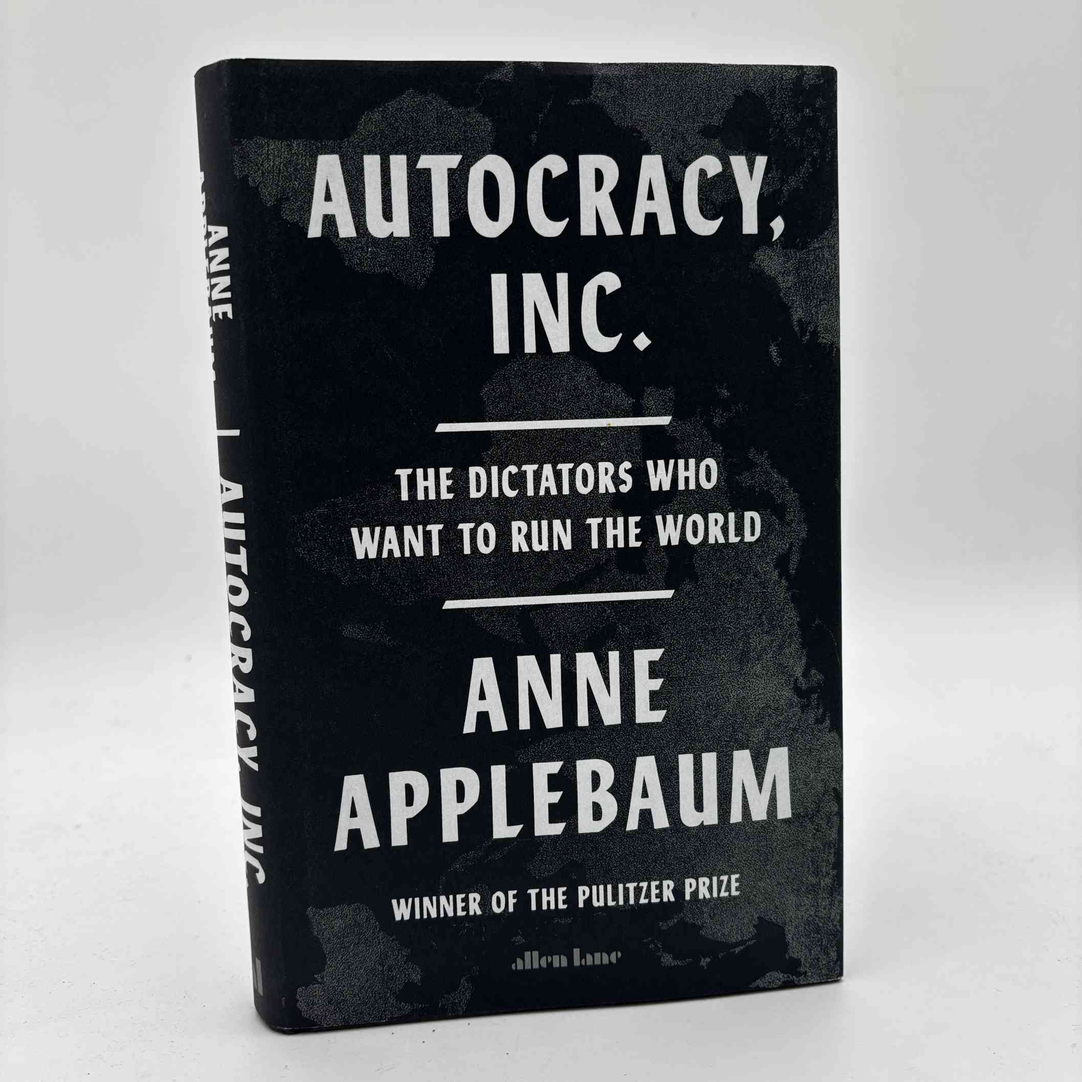 Anne Applebaum: Autocracy, Inc - The Dictators Who Want to Run the ...