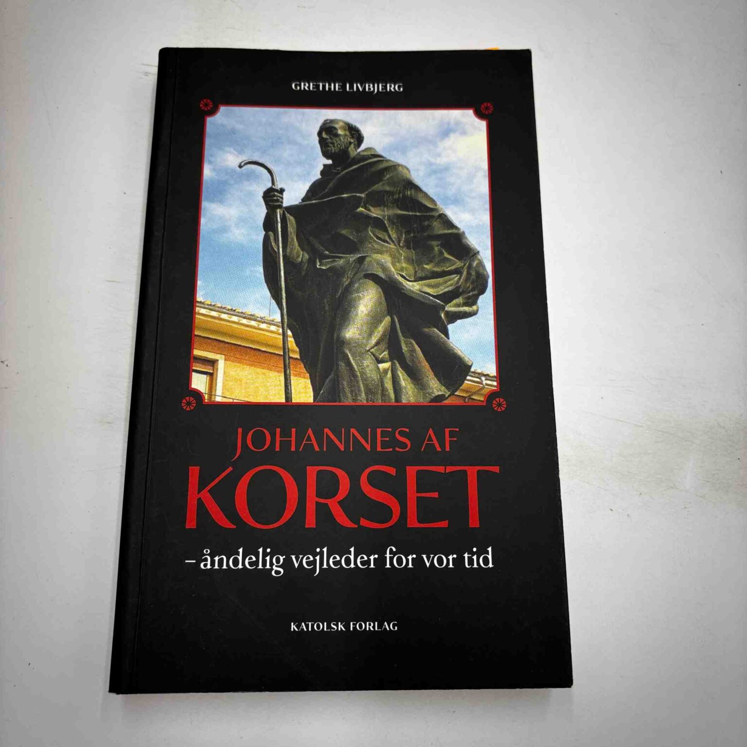 Grethe Livbjerg: Johannes af korset - åndelig vejleder for vor tid ...