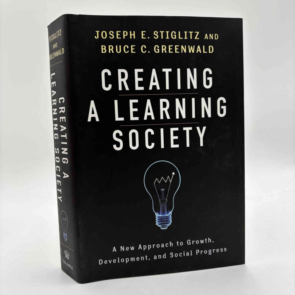 Joseph E. Stiglitz og Bruce Greenwald: Creating a Learning Society - A ...